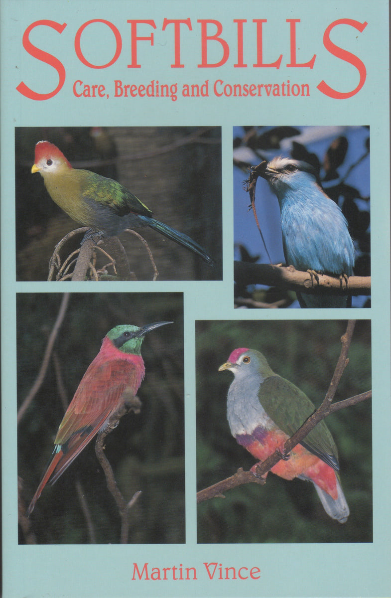 Softbills : Care, Breeding & Conservation